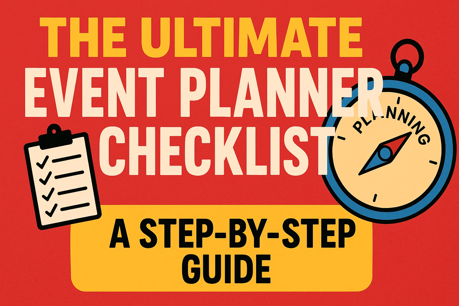 Ultimate Event Planner Checklist: Step-by-Step Guide